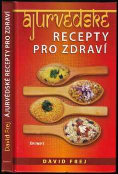 📗 Ájurvédské recepty pro zdraví - David Frej (2010, Eminent)