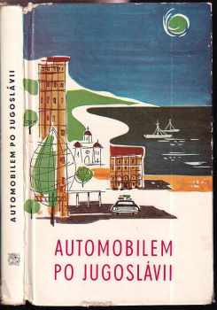 📙 Automobilem po Jugoslávii - Vojislav Popovič (1966, Sportovní a ...