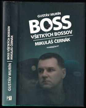 📙 Boss všetkých bosov : Mikuláš Černák - Gustáv Murín (2010, Marenčin PT)