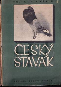 📙 Český stavák : Monografie o nejoblíbenějším českém holubím plemeni ...