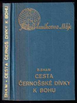 📙 Cesta černošské dívky k bohu - Bernard Shaw (1939, Nakladatelské družstvo Máje)