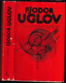 📙 Chirurgovo srdce - Fedor Grigor'jevič Uglov (1985, Lidové nakladatelství)