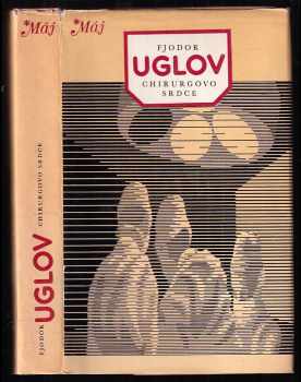 📗 Chirurgovo srdce - Fedor Grigor'jevič Uglov, Fjodor Uglov (1985, Lidové nakladatelství)