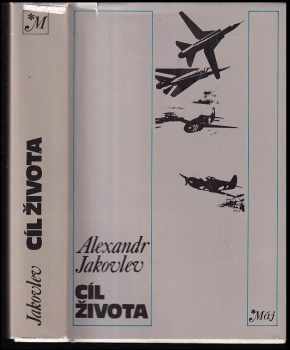 📗 Cíl života : zápisky leteckého konstruktéra | Aleksandr Sergejevič ...