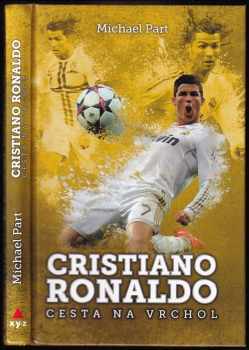 📙 Cristiano Ronaldo : cesta na vrchol - Michael Part (2015, XYZ)