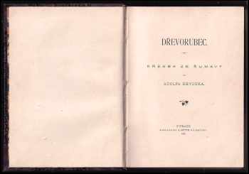📙 Dřevorubec : kresba ze Šumavy - Adolf Heyduk (1882, J. Otto)