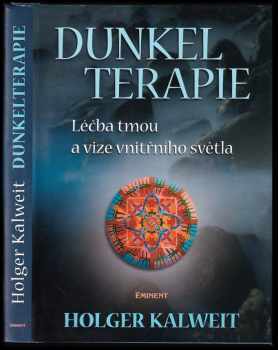 📙 Dunkelterapie : léčba tmou a vize vnitřního světla - Holger Kalweit ...