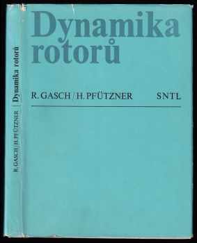 📙 Dynamika rotorů - Robert Gasch, Herbert Pfützner (1980, Státní nakladatelství technické ...