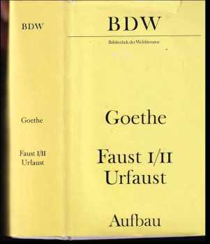 Faust : Urfaust, Faust I und II, Paralipomena, Goethe über "Faust"