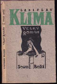 📙 Filosofa Ladislava Klímy tzv. Velký román : Soud Boží - I - Ladislav ...