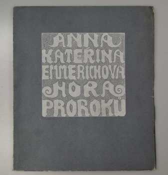 📙 Hora Prorokův : z vidění ctihodné panny Kateřiny Emmerichové - Anna ...