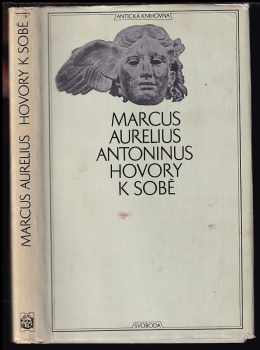 📙 Hovory k sobě : zv. 1. Antická knihovna - Antoninus Marcus Aurelius, Antonius Marcus Aurelius ...