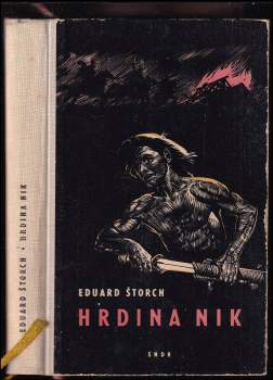 📙 Hrdina Nik : junácké příběhy z doby Samovy - Eduard Štorch (1957, Státní nakladatelství dětské ...