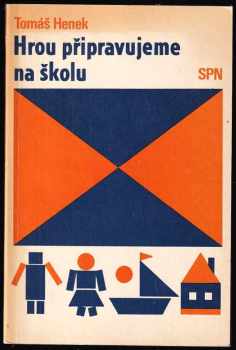 📙 Hrou připravujeme na školu - Tomáš Henek (1979, Státní pedagogické ...