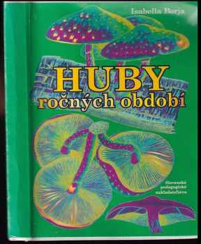 📙 Huby ročných období - Aurel Dermek, Isabella Borja (1999, Slovenské ...