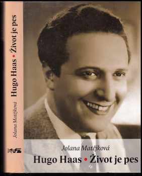 📗 Hugo Haas : život je pes | Jolana Matějková 2005