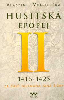📗 Husitská epopej : II - 1416-1425 - za časů hejtmana Jana Žižky - Vlastimil Vondruška (2021, MOBA)