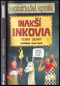 📙 Inakší Inkovia - Terry Deary (2010, Slovart)