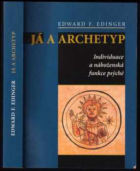 📙 Já a archetyp : individuace a náboženská funkce psýché - Edward F ...