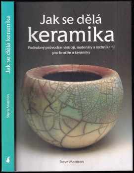 Jak se dělá keramika : podrobný průvodce nástroji, materiály a ...