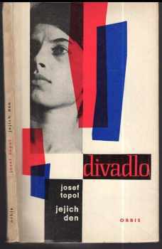 📙 Jejich den : hra o 3 dějstvích - Josef Topol (1962, Orbis)