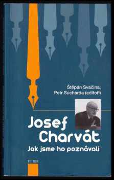 📙 Josef Charvát : jak jsme ho poznávali : sborník k 30. výročí úmrtí ...