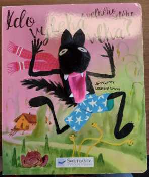 📙 Kdo vyleká velkého zlého vlka? - Jean Leroy (2018, Svojtka & Co)