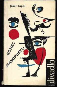 📙 Konec masopustu : Hra - Josef Topol (1963, Dilia)