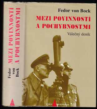 📙 Mezi povinností a pochybnostmi : válečný deník - Fedor von Bock (1998 ...