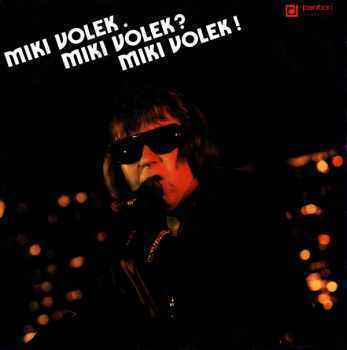 Miki Volek. Miki Volek? Miki Volek!