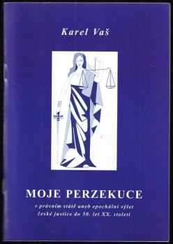 📙 Moje perzekuce v právním státě, aneb, Epochální výlet české justice ...
