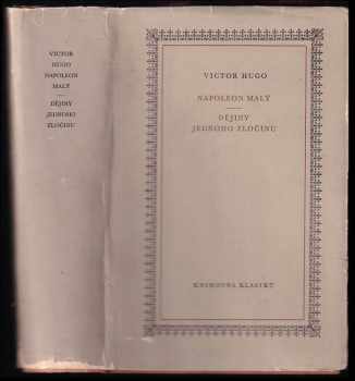 📗 Napoleon malý ; Dějiny jednoho zločinu : 1. díl - Victor Hugo (1958 ...
