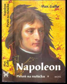 📙 Napoleon : Pieseň na rozlúčku - 1 - Max Gallo (1999, Motýľ)