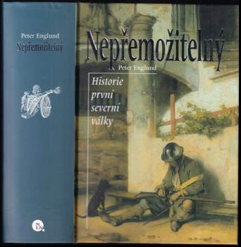 📙 Nepřemožitelný : historie první severní války - Peter Englund (2004 ...