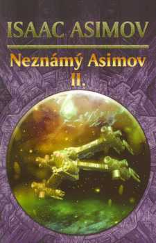 📗 Neznámý Asimov : II - Isaac Asimov (2005, Triton)