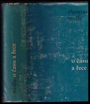 📙 O času a řece : vyprávění o hladu mládí - Thomas Clayton Wolfe (1961 ...