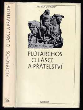📙 O lásce a přátelství - Plútarchos (1987, Svoboda)