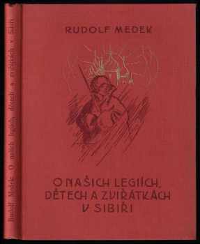 📗 O našich legiích, dětech a zviřátkách v Sibiři - Rudolf Medek (1933 ...