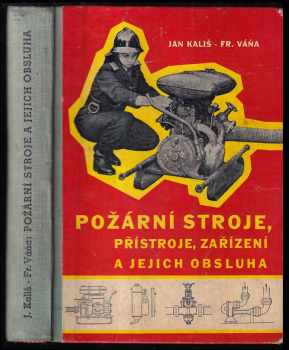 📙 Požární stroje, přístroje, zařízení a jejich obsluha - Jan Kališ ...
