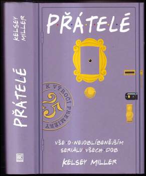 📙 Přátelé : vše o nejoblíbenějším seriálu všech dob - Kelsey Miller (2019, Dobrovský s.r.o)