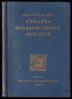 📙 Příručka gynaekologické urologie - Otakar Saitz (1940, Mladá generace ...
