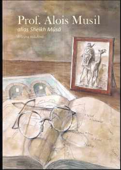 📙 Prof. Alois Musil alias Sheikh Mūsā - Kristýna Košutová (2018, Karel ...
