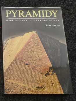 📙 Pyramidy : magické symboly starého Egypta - Zahi Hawass (2004, Rebo)