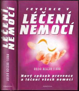📙 Revoluce v léčení všech nemocí - Hulda Regehr Clark (2000, Fontána)