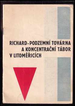 📙 Richard - podzemní továrna a koncentrační tábor v Litoměřicích ...