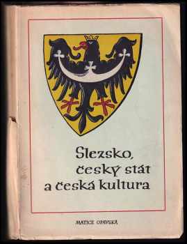 📙 Slezsko, český stát a česká kultura : cyklus přednášek pořádaný ...