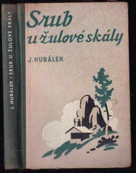 📙 Srub U žulové skály - Jaroslav Hubálek (1944, Josef Hokr)
