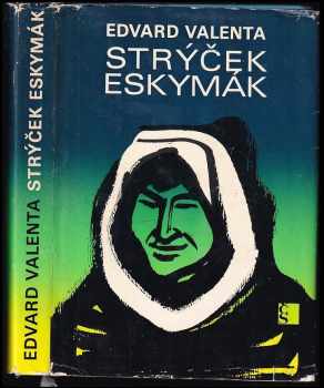 📗 Strýček Eskymák : podle vyprávění Jana Welzla - Edvard Valenta, Jan ...