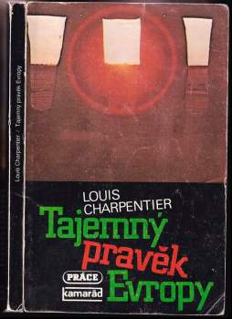 📙 Tajemný pravěk Evropy - Louis Charpentier (1992, Práce)
