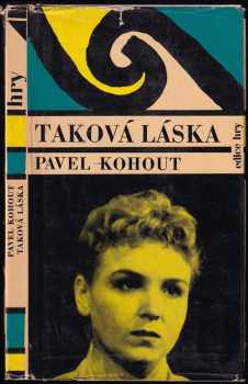 📗 Taková láska - Pavel Kohout (1967, Československý spisovatel)